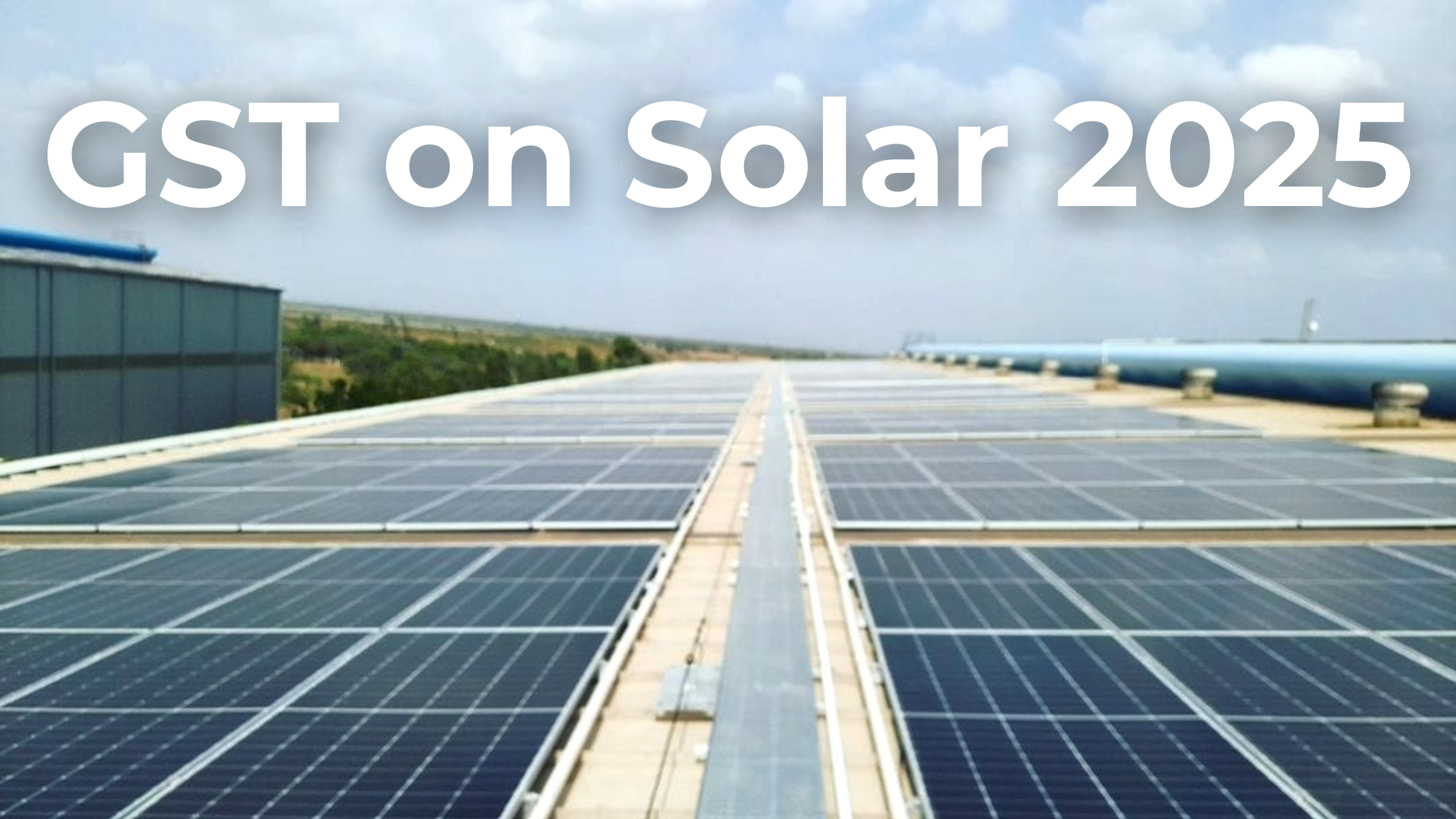GST on Solar Panels in India 2025: What Buyers Should Know